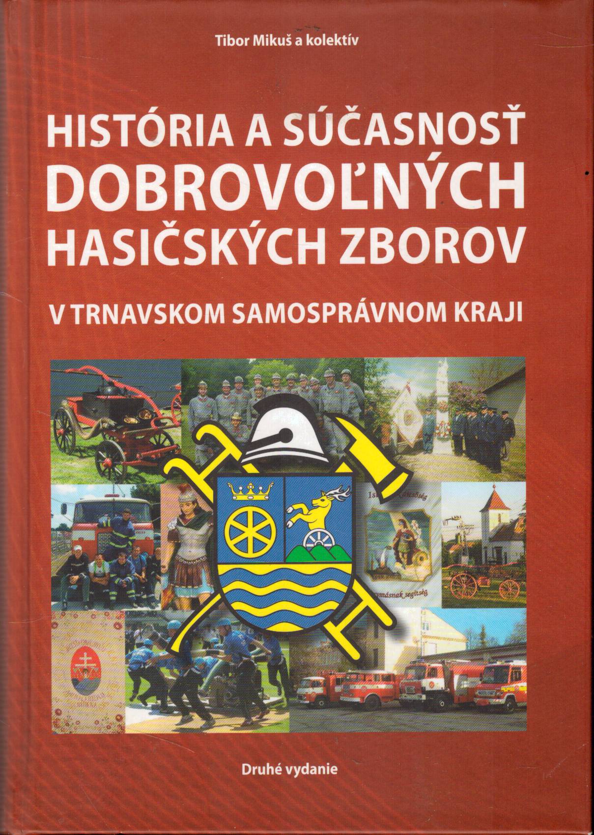 História a súčasnosť dobrovoľných hasičských zborov v Trnavskom samosprávnom kraji - Mikuš Tibor ...