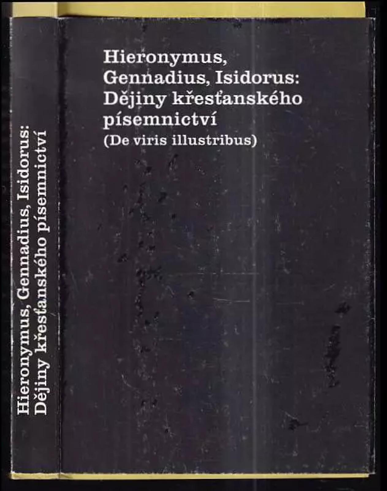 Hieronymus, Gennadius, Isidorus: Dějiny křesťanského písemnictví ...