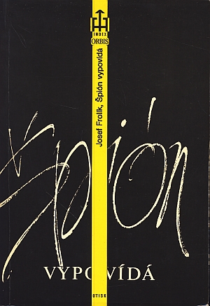 Špión vypovídá - Frolík Josef (kniha) | Antikvariatik.sk